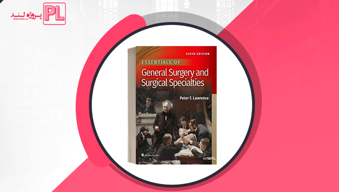 کتاب PDF General surgery and surgical specialties peter f lawrence